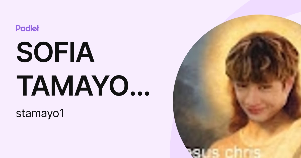 SOFIA TAMAYO LAGUNA (stamayo1) profile | Padlet
