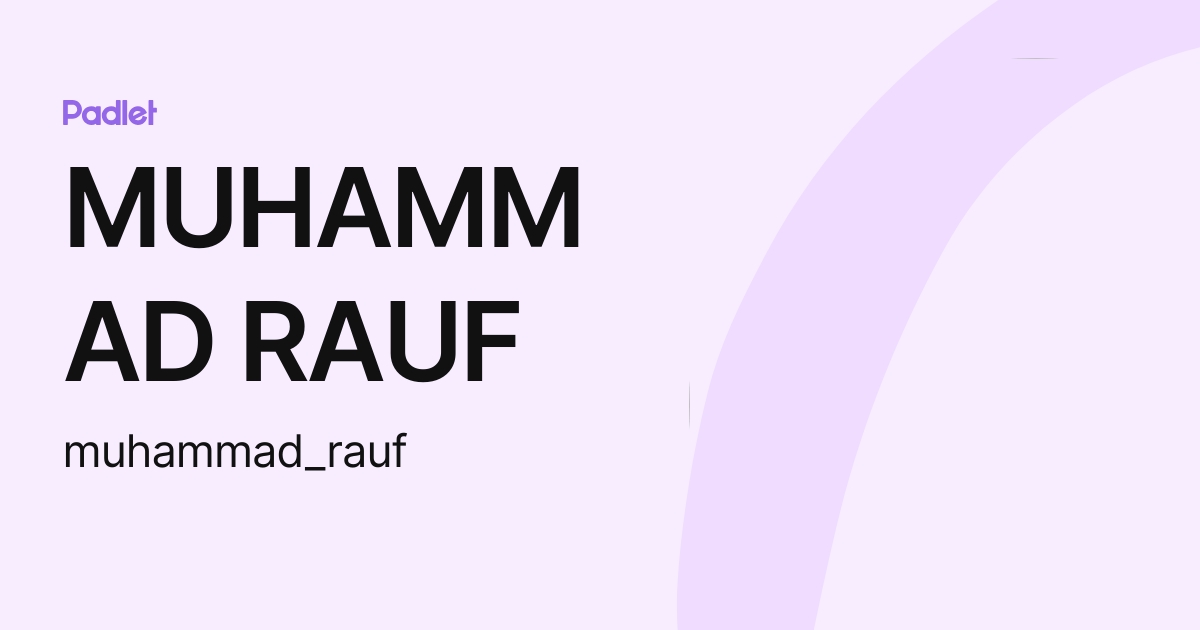 MUHAMMAD RAUF (muhammad_rauf) profile | Padlet