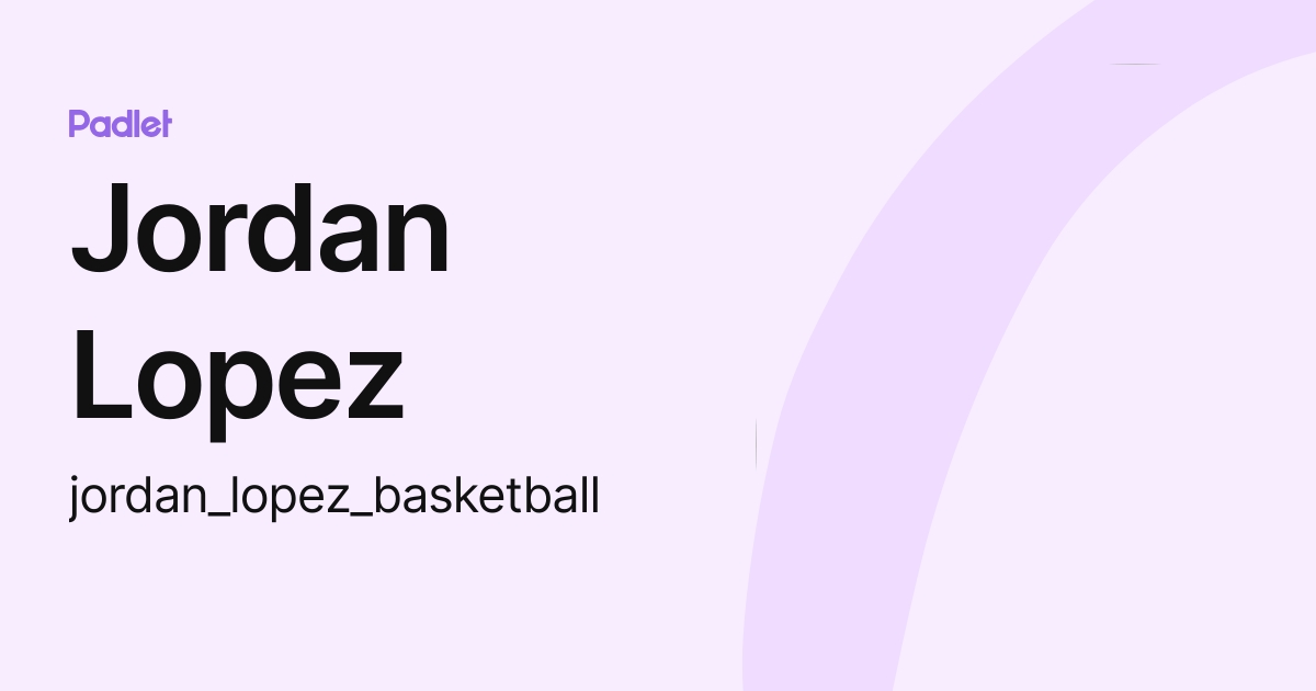 Jordan Lopez (jordan_lopez_basketball) profile | Padlet