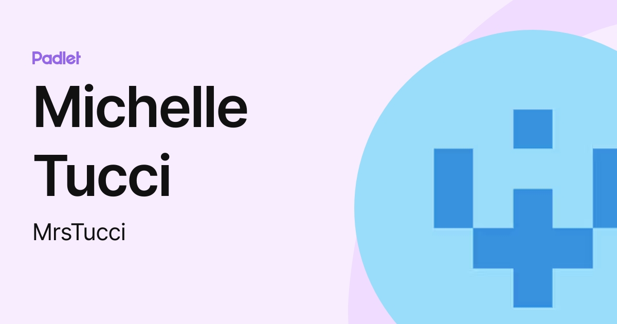 Michelle Tucci (MrsTucci) profile | Padlet