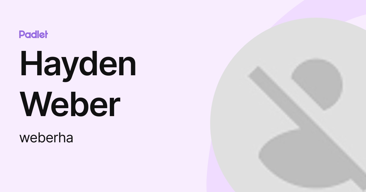 Hayden Weber (weberha) profile | Padlet