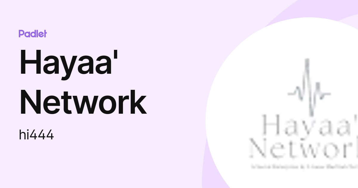 Hayaa' Network (hi444) profile | Padlet