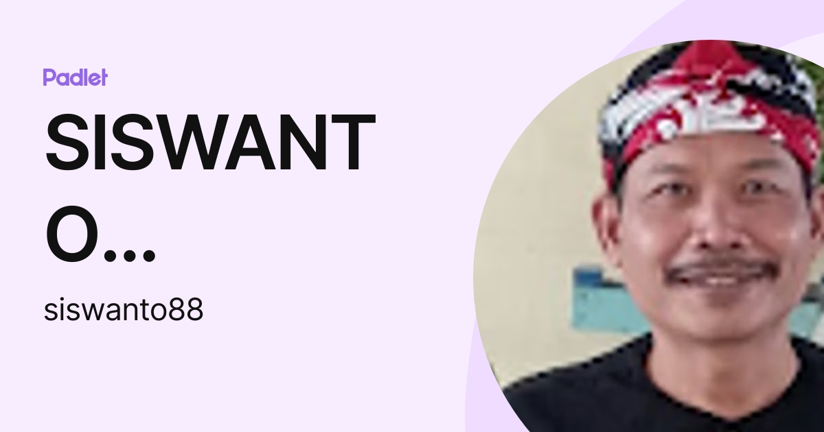 SISWANTO SISWANTO (siswanto88) profile | Padlet