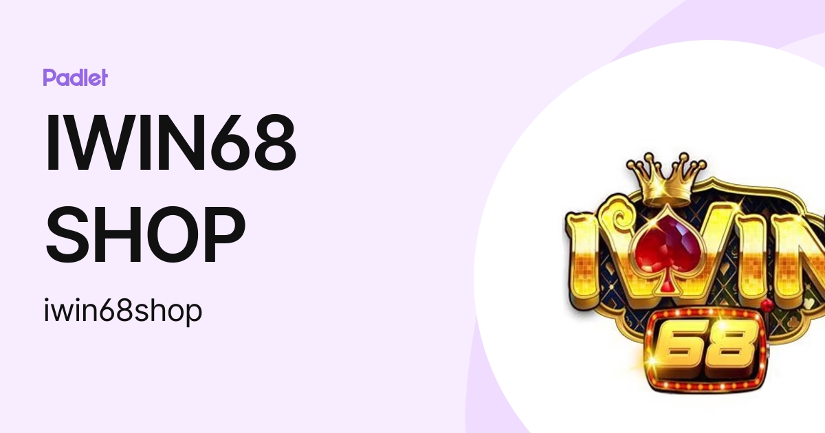 IWIN68 SHOP (iwin68shop) profile | Padlet