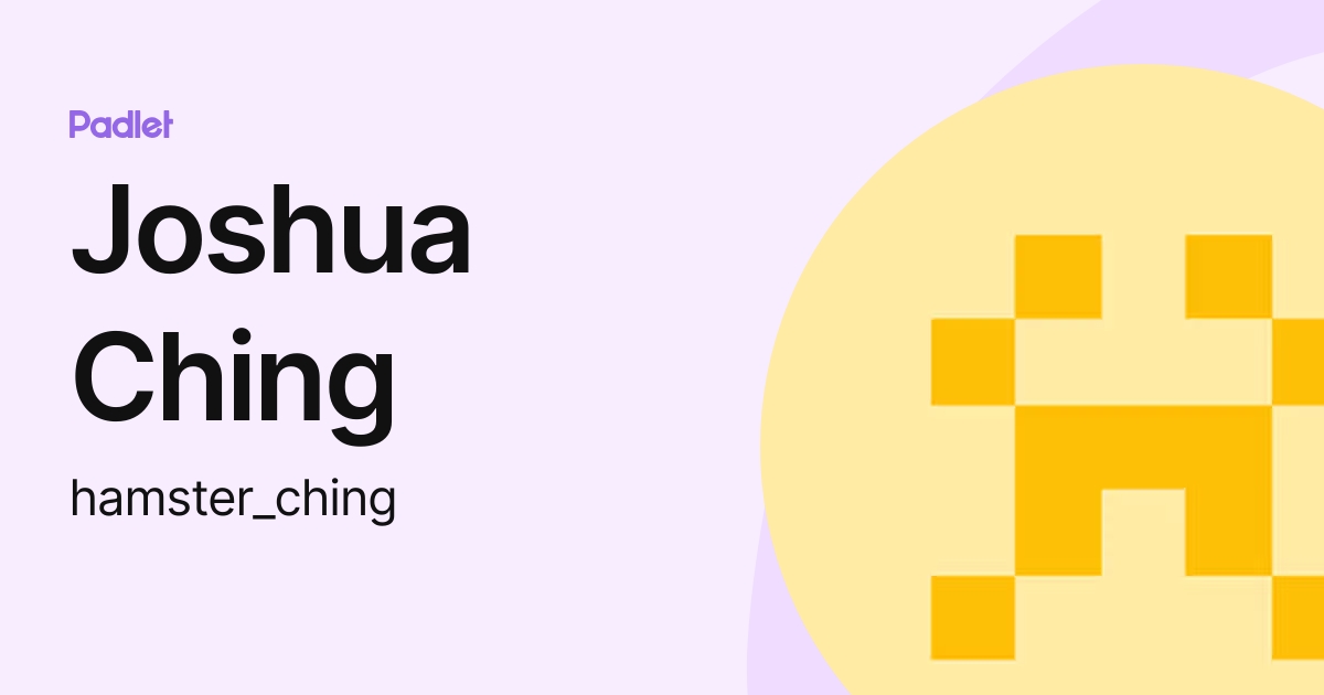 Joshua Ching (hamster_ching) profile | Padlet