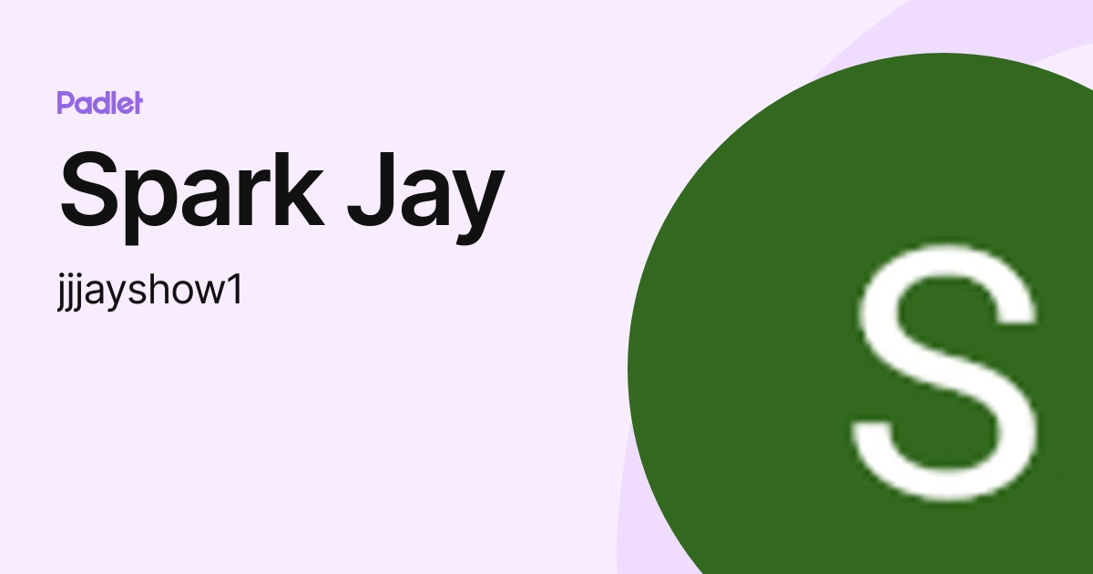 Spark Jay (jjjayshow1) profile | Padlet