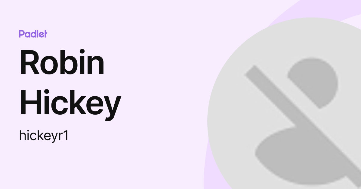 Robin Hickey (hickeyr1) profile | Padlet