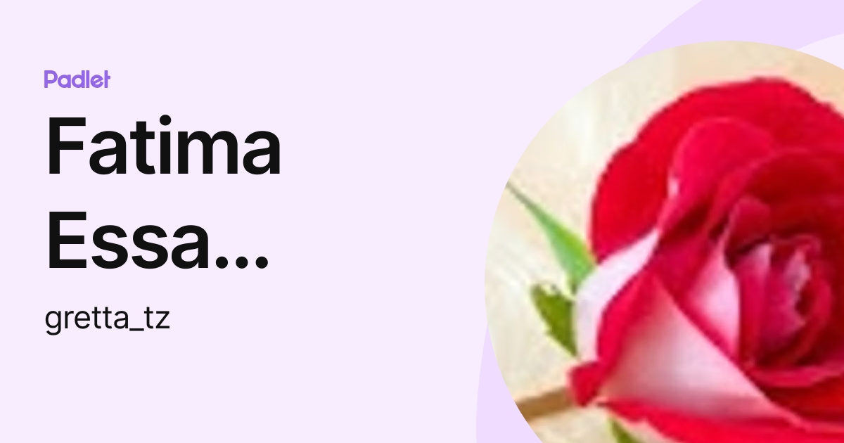 Fatima Essa Muhammad (gretta_tz) profile | Padlet