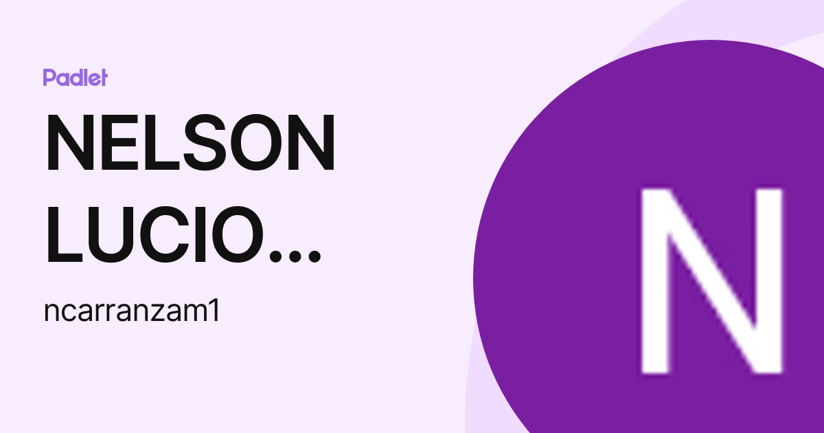 NELSON LUCIO CARRANZA MEDINA (ncarranzam1) profile | Padlet