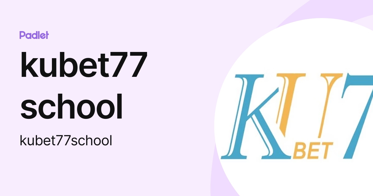 kubet77 school (kubet77school) profile | Padlet