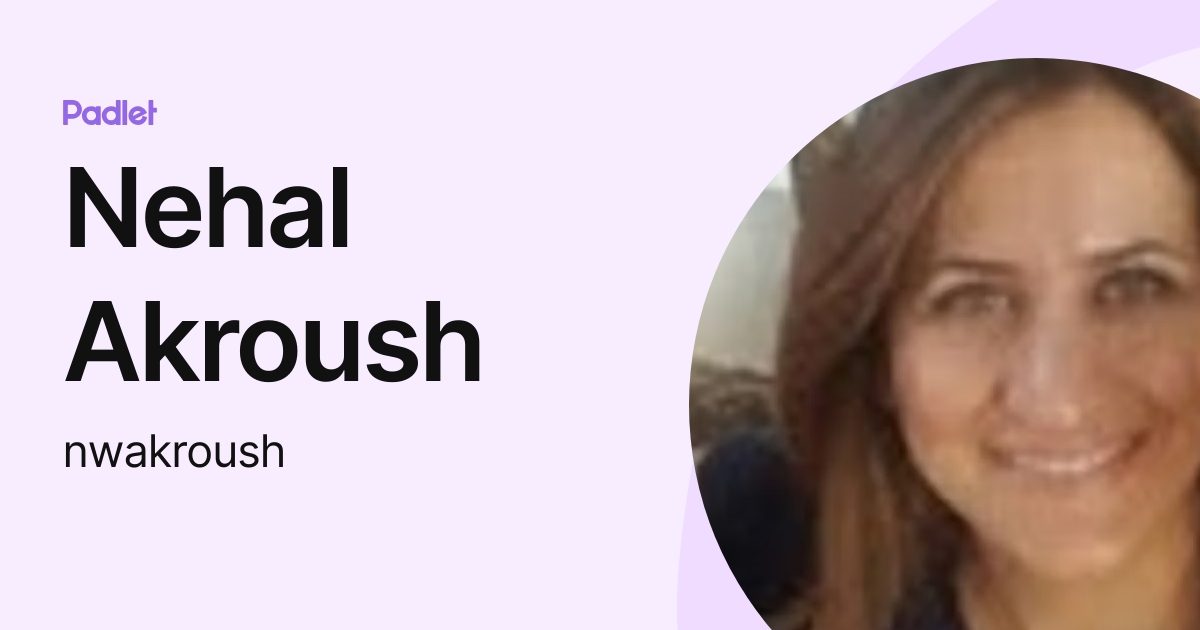 Nehal Akroush (nwakroush) profile | Padlet