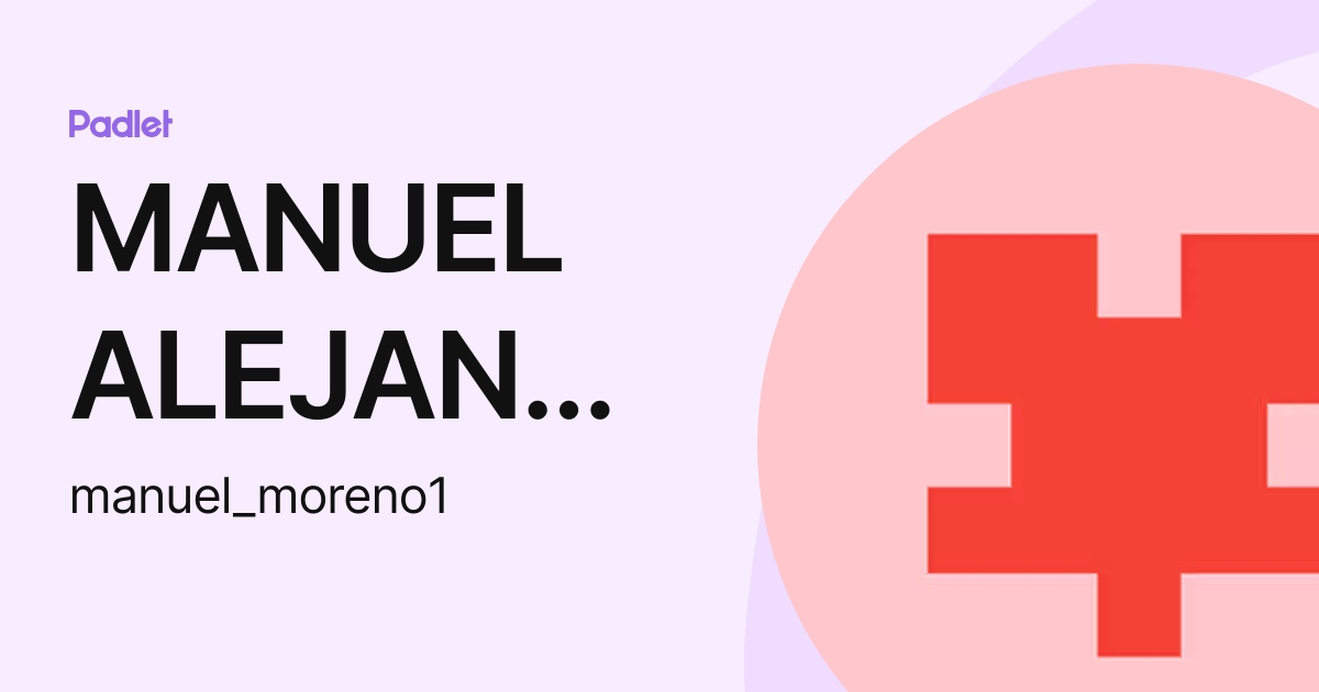 MANUEL ALEJANDRO MORENO ALMENDARES (manuel_moreno1) profile | Padlet