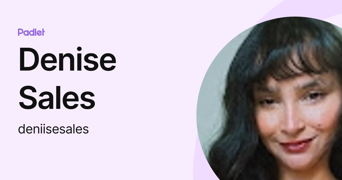 Denise Sales (deniisesales) profile | Padlet