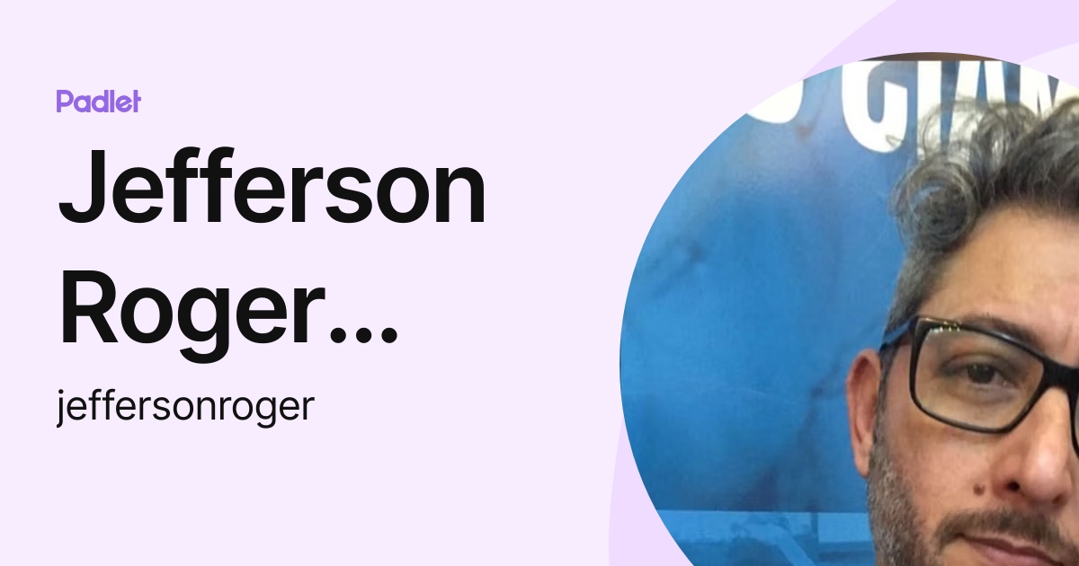 Jefferson Roger Moreira (jeffersonroger) profile | Padlet