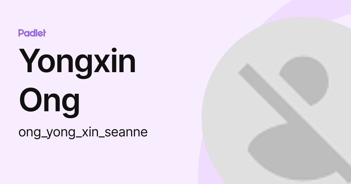 Yongxin Ong (ong_yong_xin_seanne) profile | Padlet