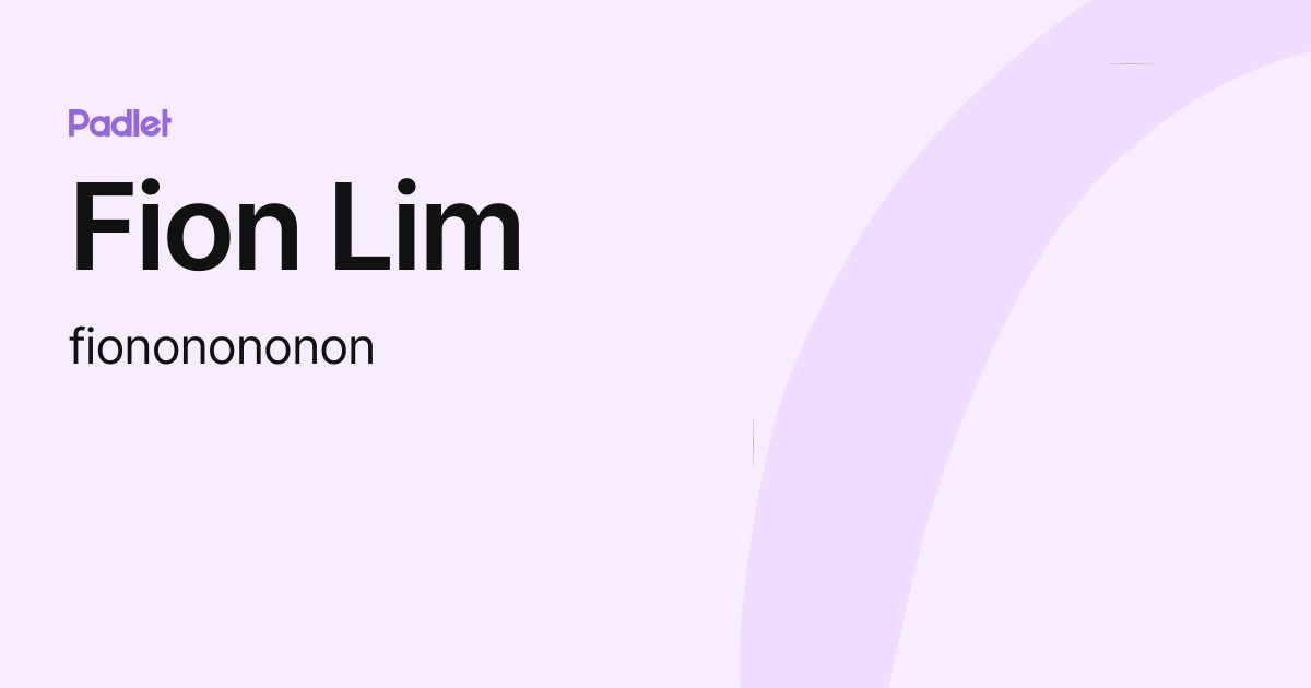 Fion Lim (fiononononon) profile | Padlet