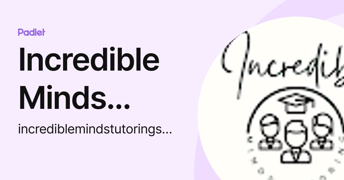 Incredible Minds Tutoring Services (incrediblemindstutoringservice) profile | Padlet