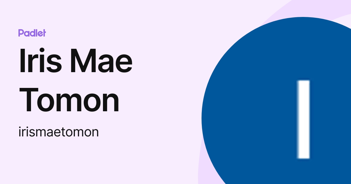 Iris Mae Tomon (irismaetomon) profile | Padlet