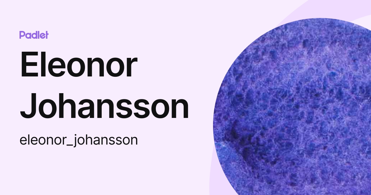 Eleonor Johansson (eleonor_johansson) profile | Padlet