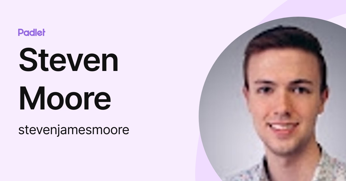 Steven Moore (stevenjamesmoore) profile | Padlet