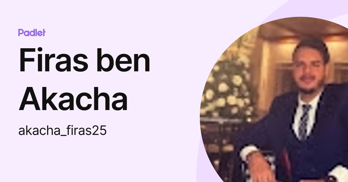 Firas ben Akacha (akacha_firas25) profile | Padlet