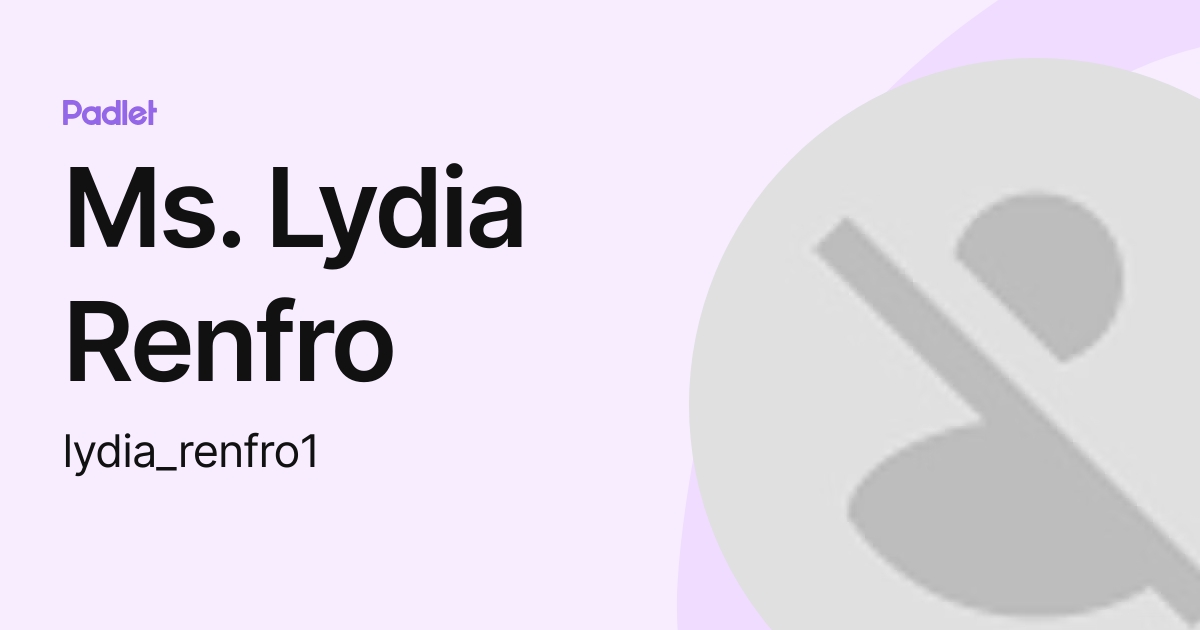 Ms. Lydia Renfro (lydia_renfro1) profile | Padlet