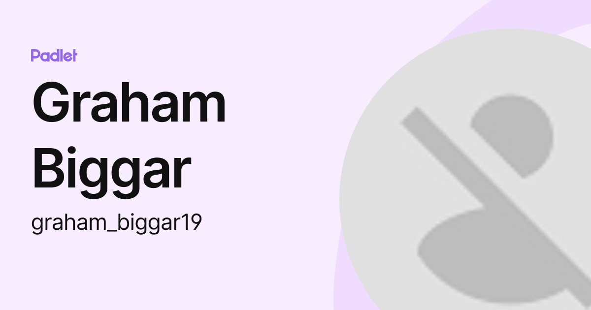 Graham Biggar (graham_biggar19) profile | Padlet