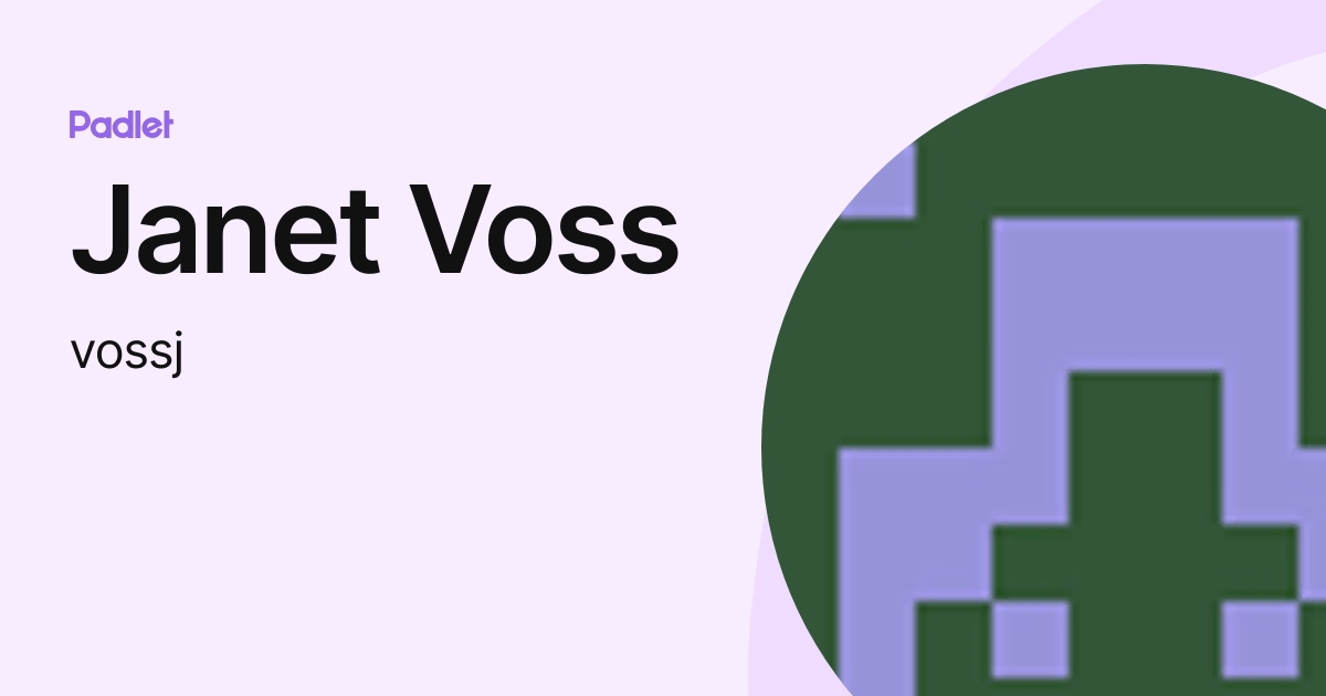 Janet Voss (vossj) profile | Padlet