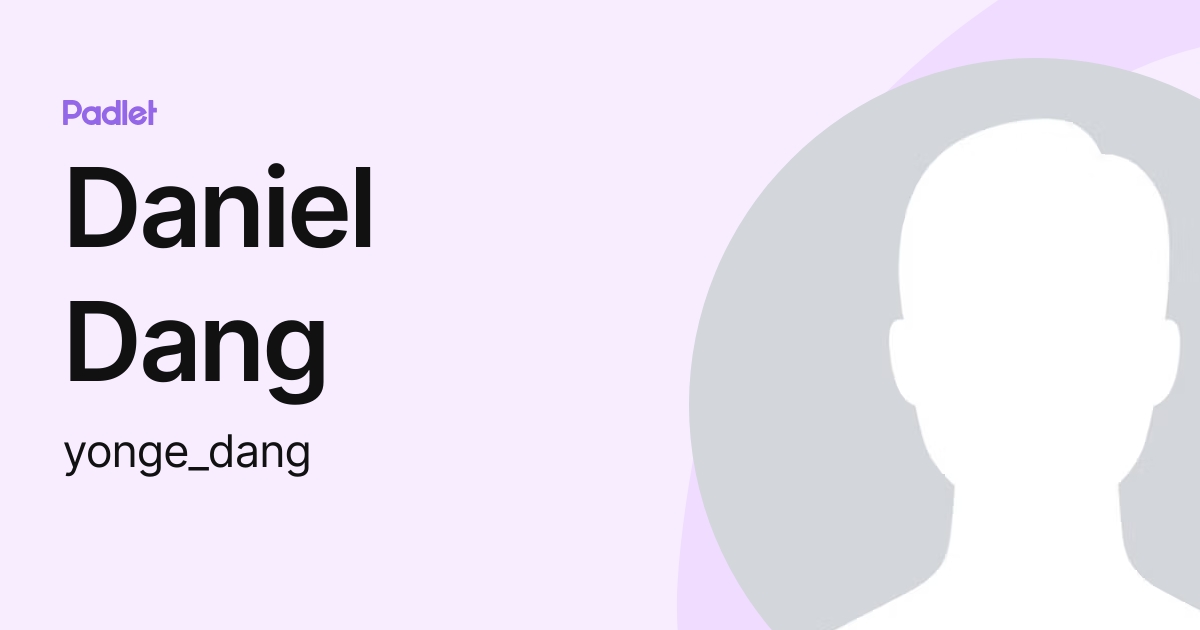 Daniel Dang (yonge_dang) profile | Padlet