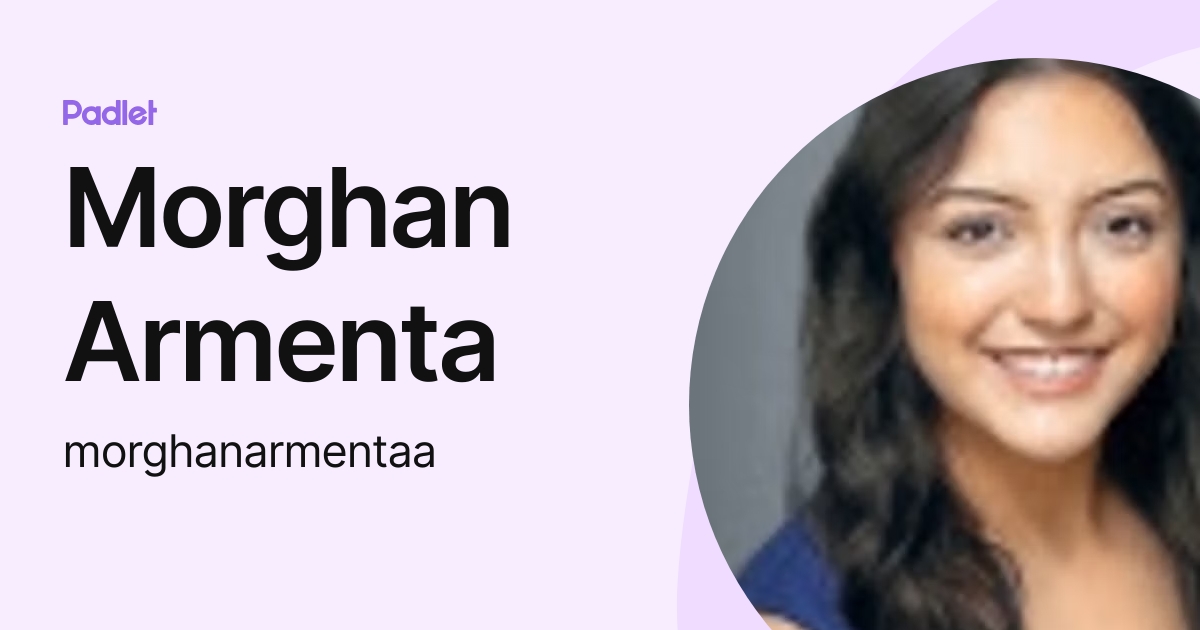 Morghan Armenta (morghanarmentaa) profile | Padlet