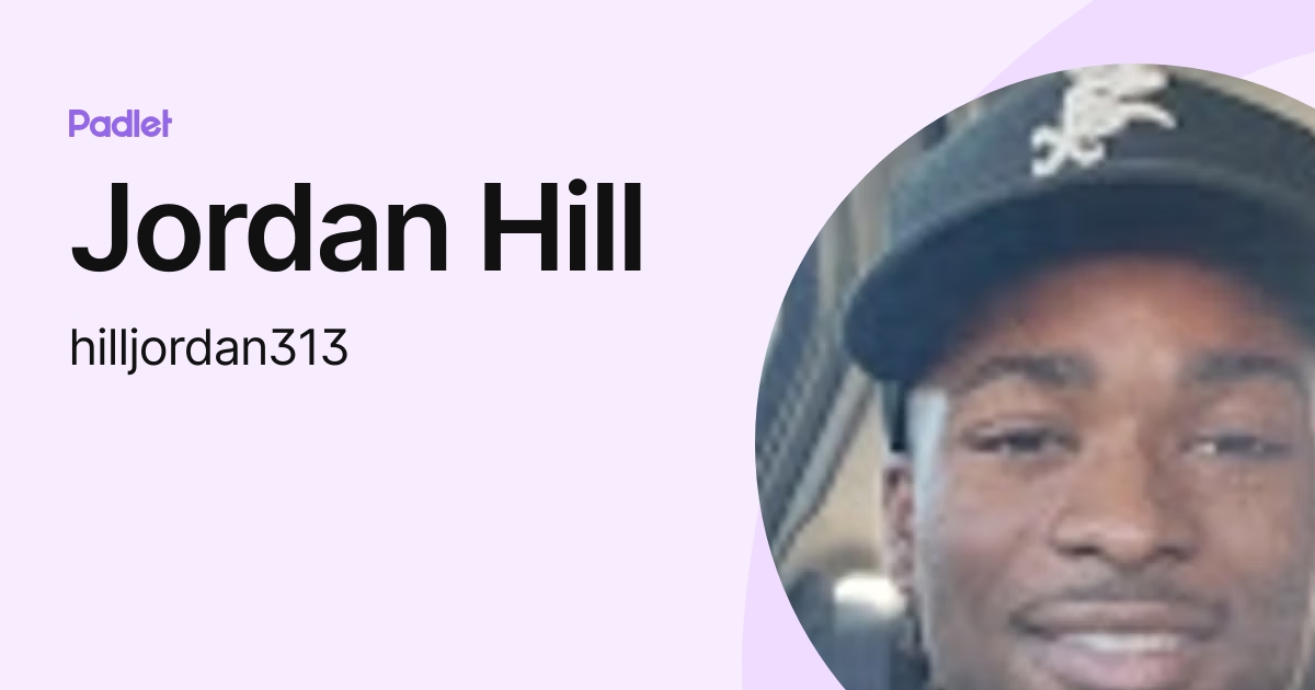 Jordan Hill (hilljordan313) profile | Padlet