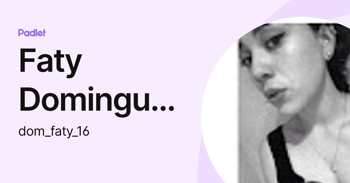 Faty Dominguez (dom_faty_16) profile | Padlet