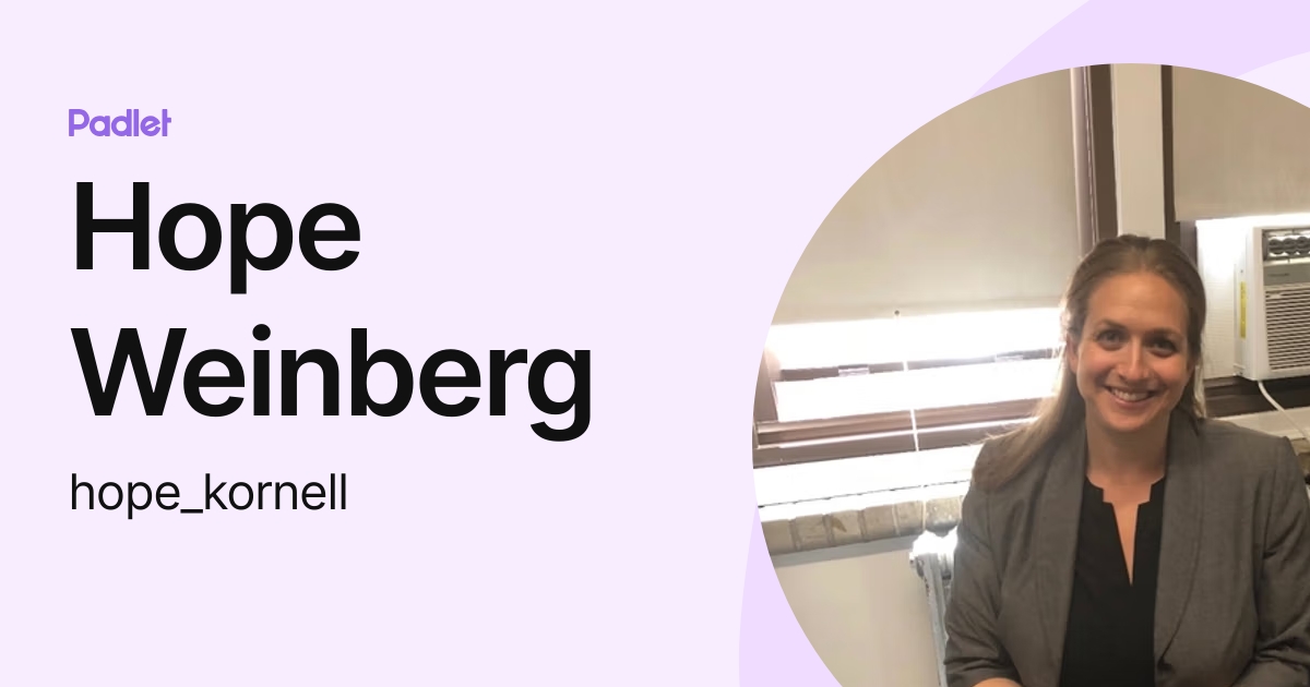 Hope Weinberg (hope_kornell) profile | Padlet