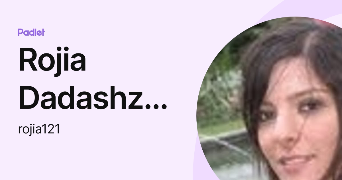 Rojia Dadashzadeh (rojia121) profile | Padlet