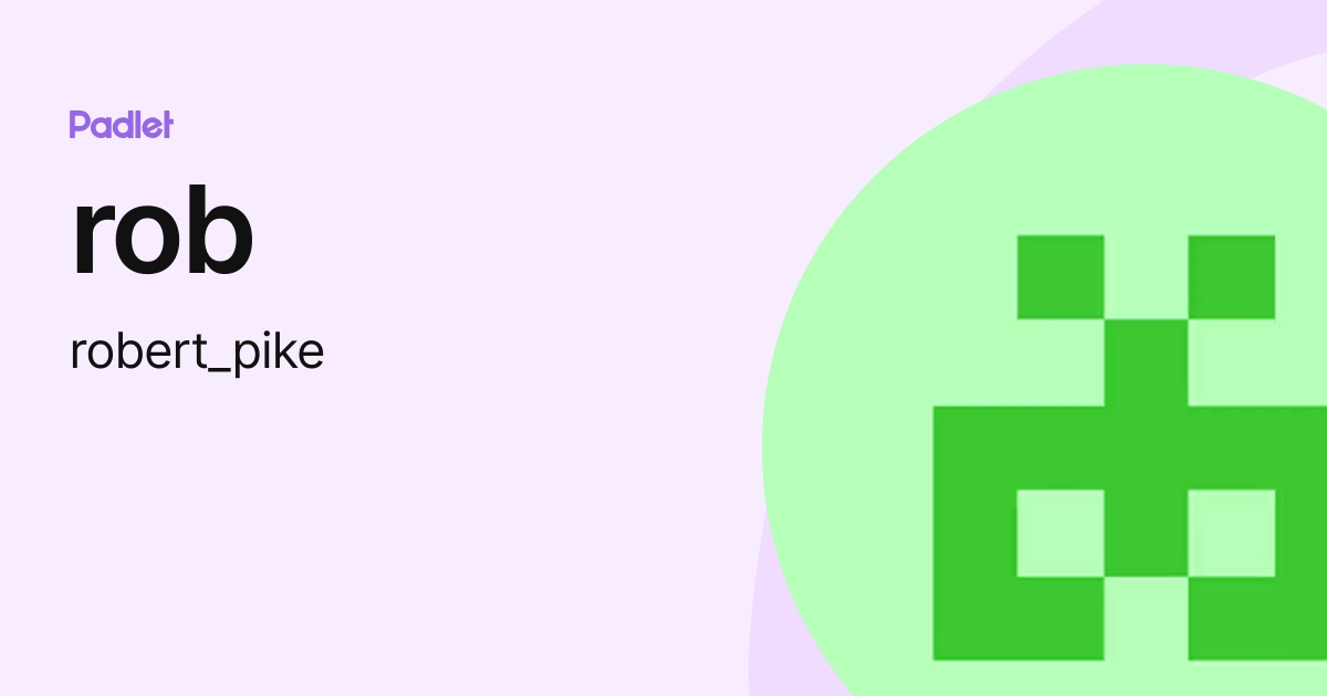 rob (robert_pike) profile | Padlet