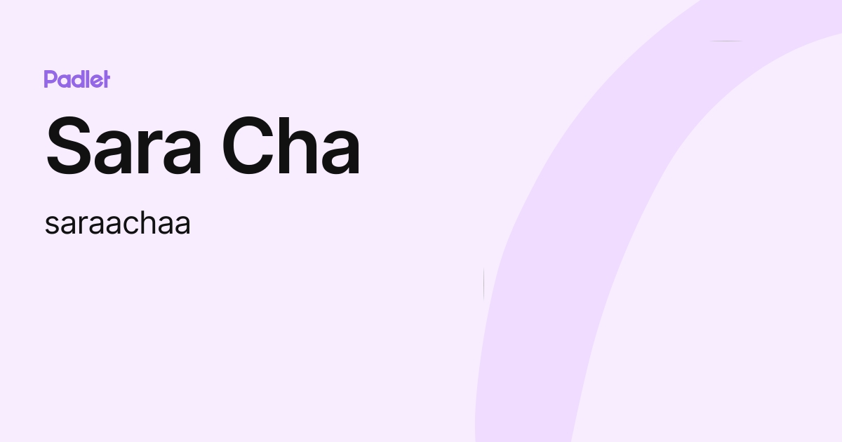 Sara Cha (saraachaa) profile | Padlet