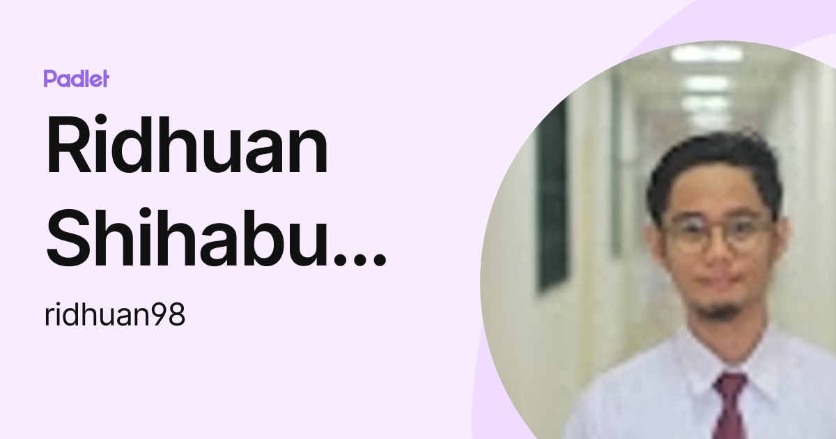 Ridhuan Shihabuddin (ridhuan98) profile | Padlet