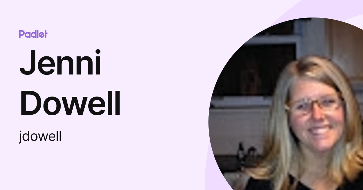 Jenni Dowell (jdowell) profile | Padlet