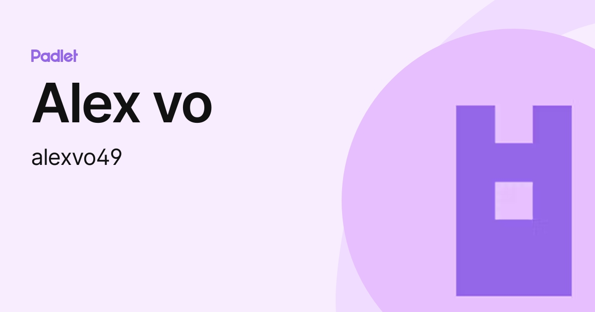 Alex vo (alexvo49) profile | Padlet
