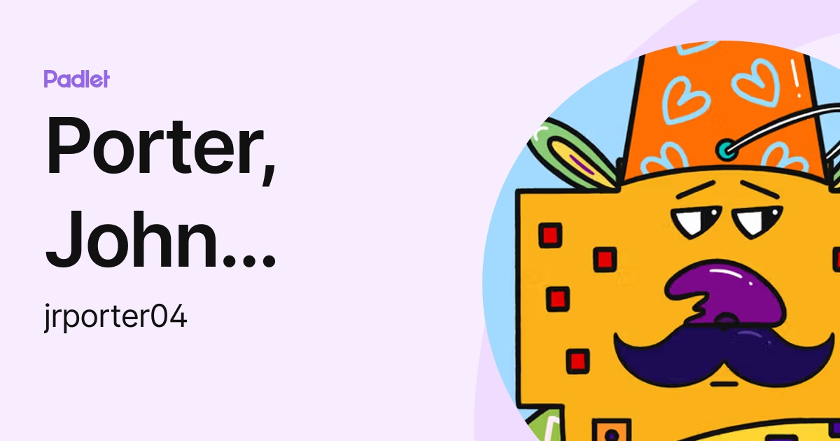 Porter, John (jrporter04) (jrporter04) profile | Padlet