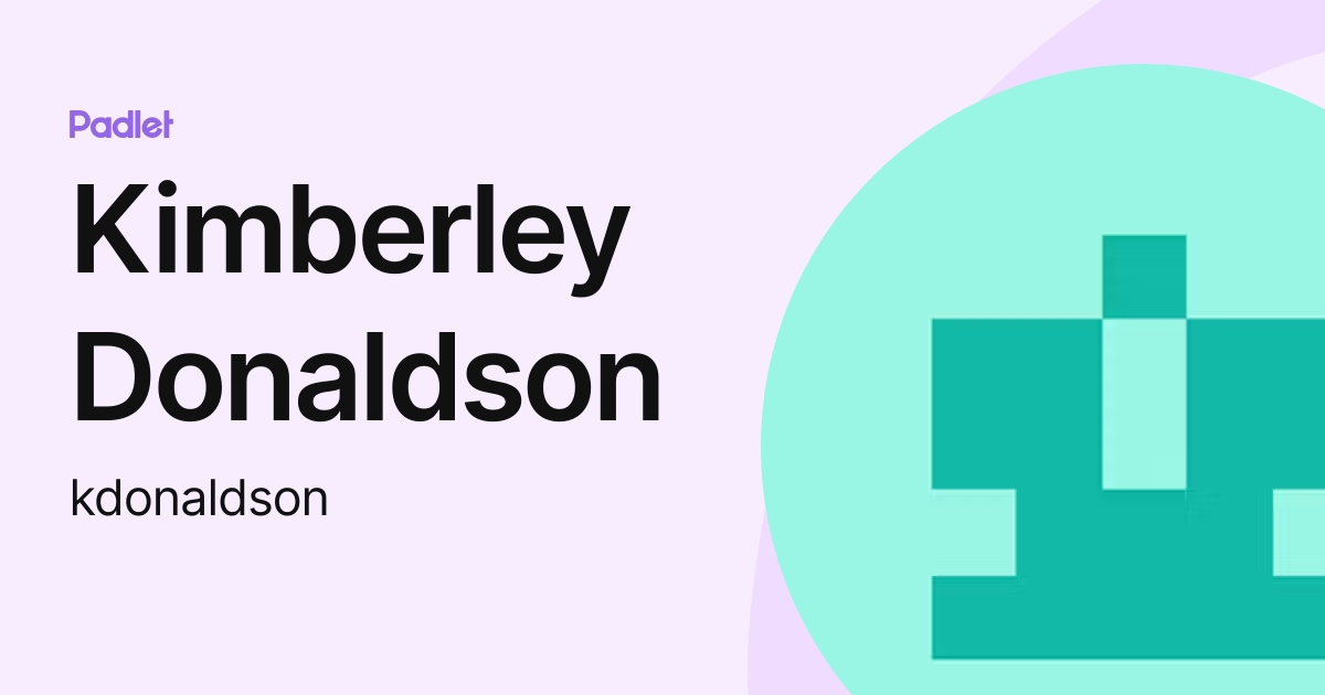 Kimberley Donaldson (kdonaldson) profile | Padlet