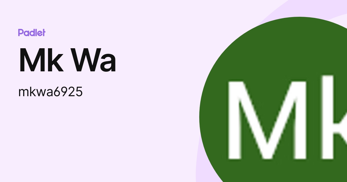Mk Wa (mkwa6925) profile | Padlet