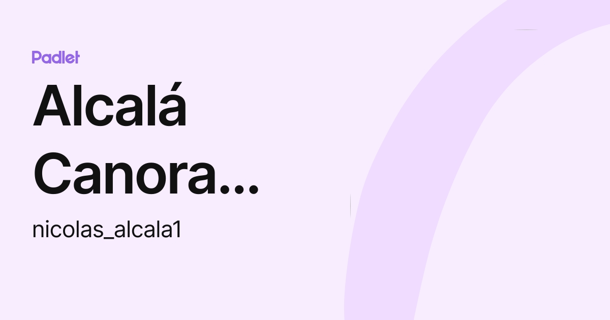 Alcalá Canora Nicolás (nicolas_alcala1) profile | Padlet