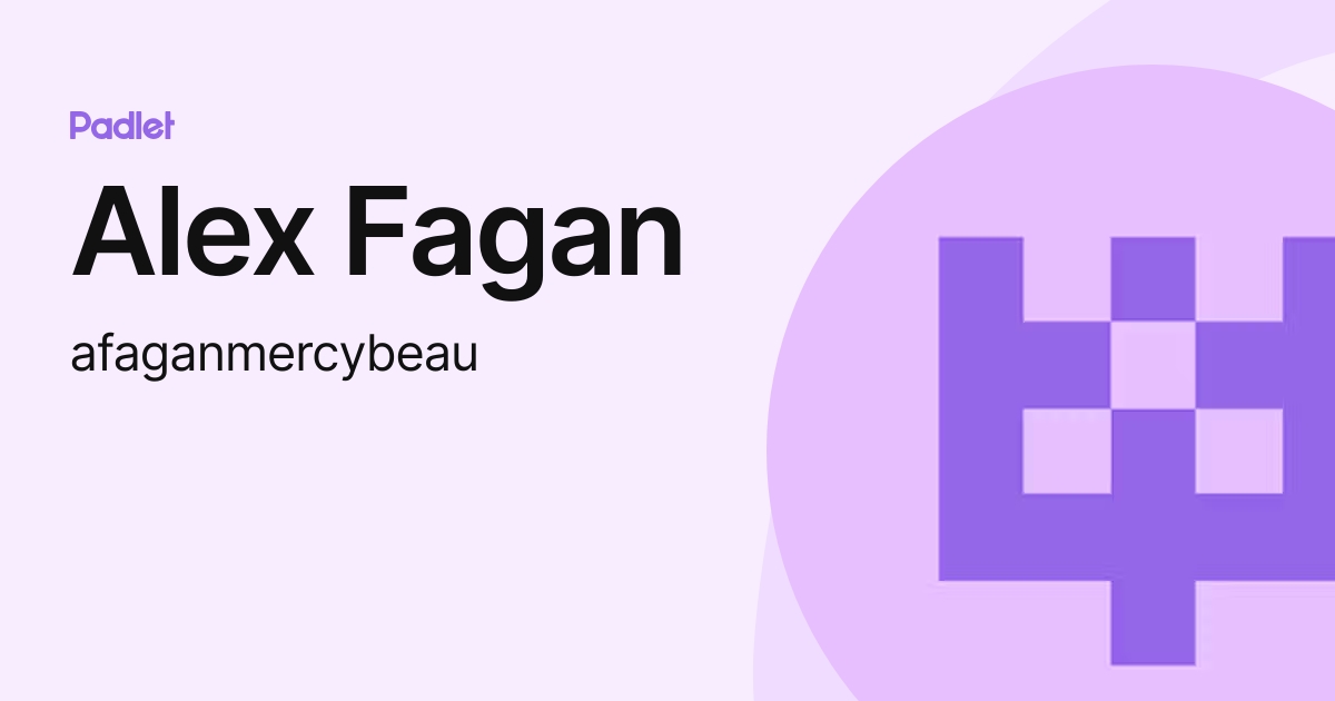 Alex Fagan (afaganmercybeau) profile | Padlet