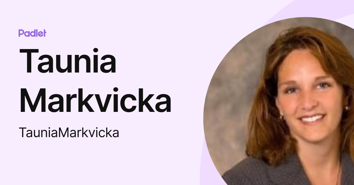Taunia Markvicka (TauniaMarkvicka) profile | Padlet