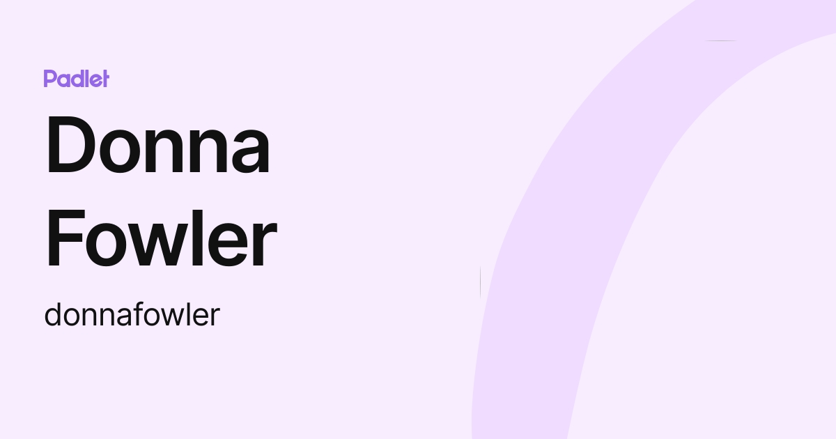 Donna Fowler (donnafowler) profile | Padlet