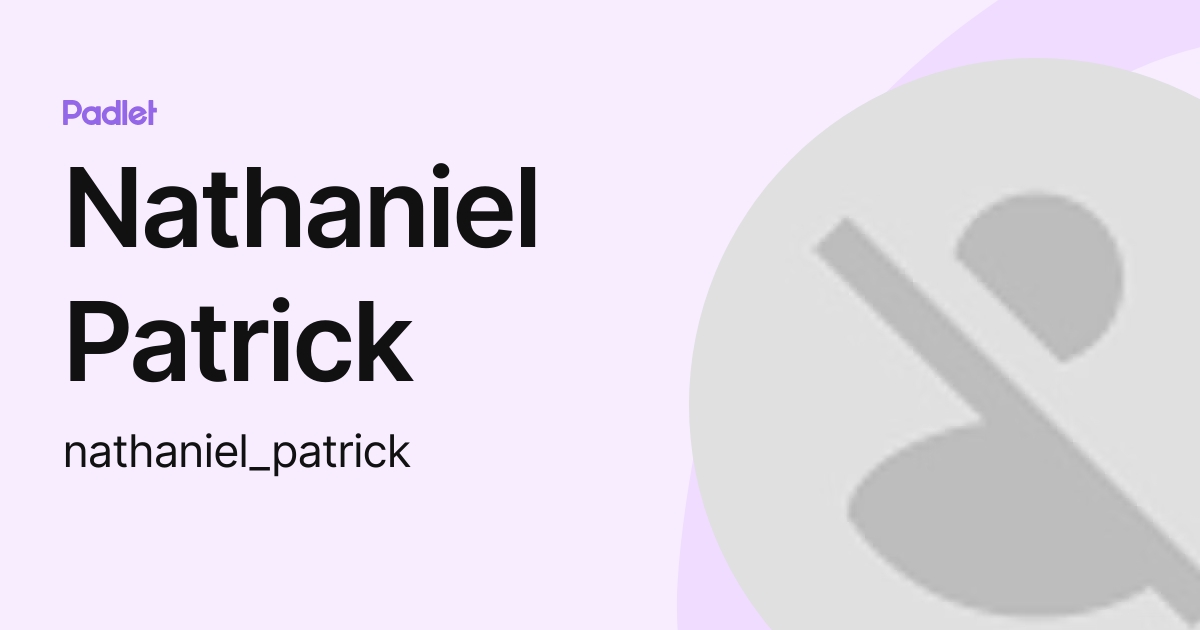Nathaniel Patrick (nathaniel_patrick) profile | Padlet