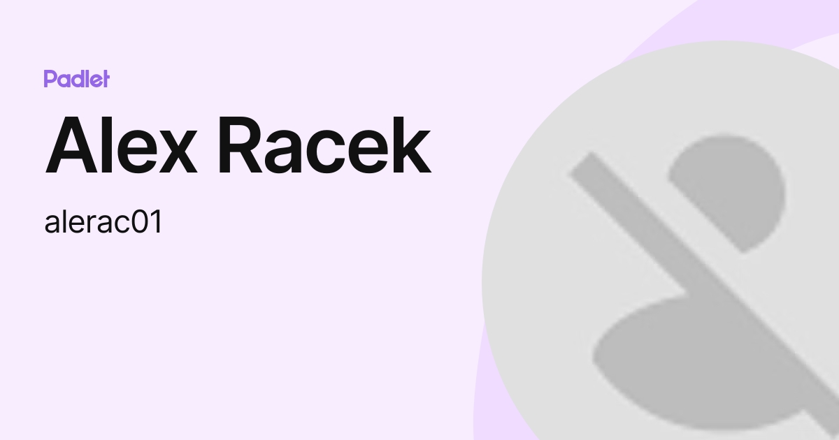 Alex Racek (alerac01) profile | Padlet