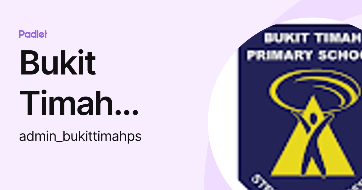 Bukit Timah Primary School Admin (admin_bukittimahps) profile | Padlet