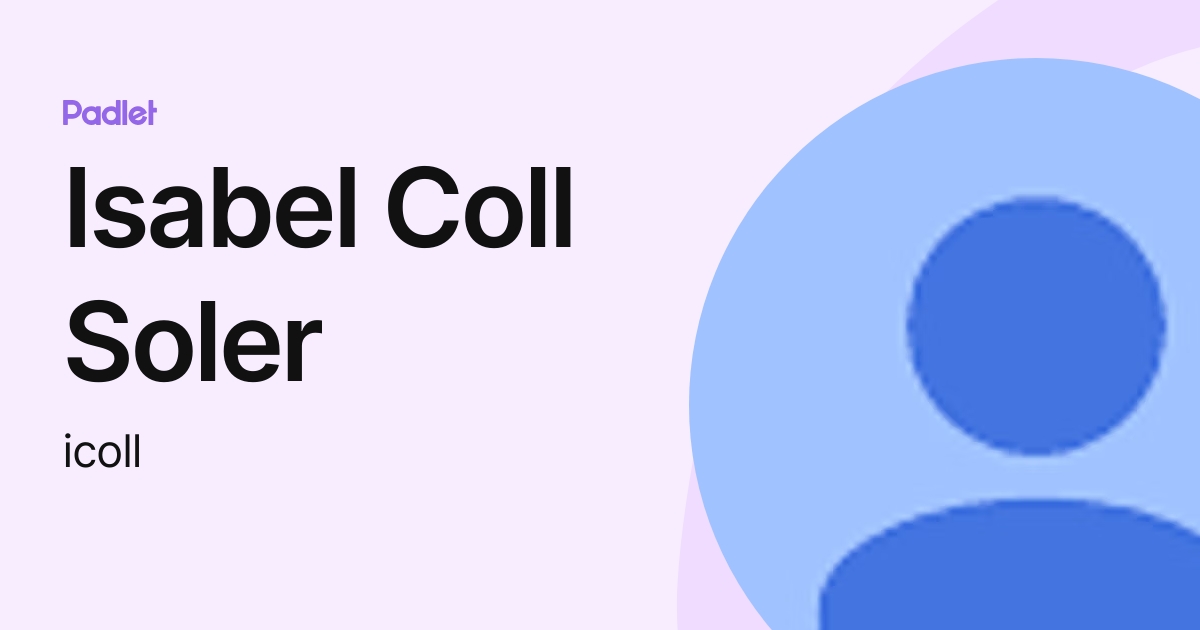 Isabel Coll Soler (icoll) profile | Padlet